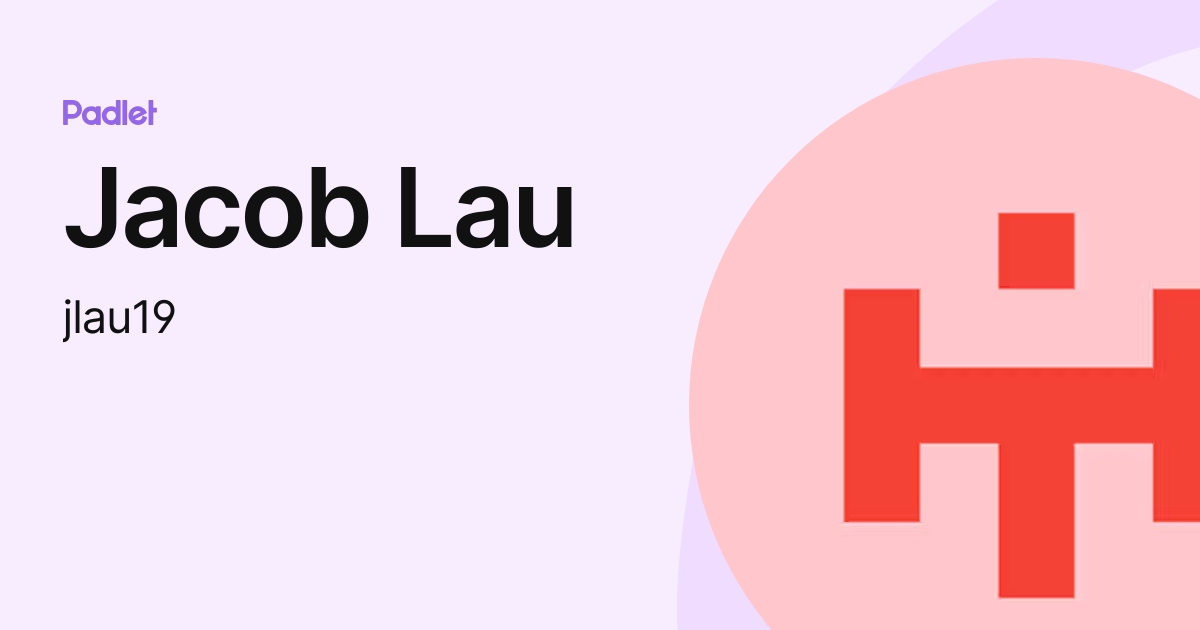Jacob Lau (jlau19) profile | Padlet