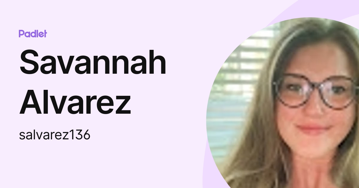 Savannah Alvarez (salvarez136) profile | Padlet
