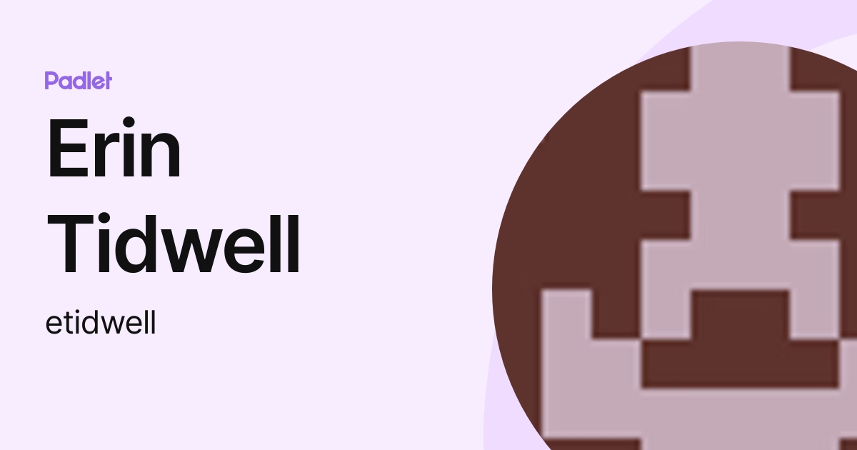 Erin Tidwell (etidwell) profile | Padlet