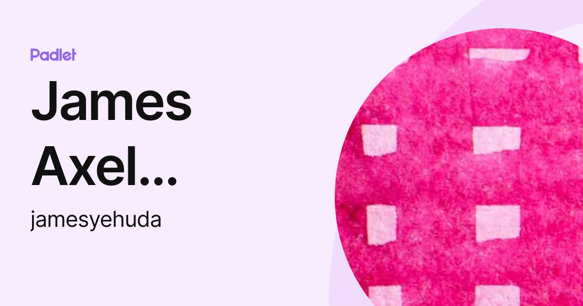 James Axel Yehuda (jamesyehuda) profile | Padlet