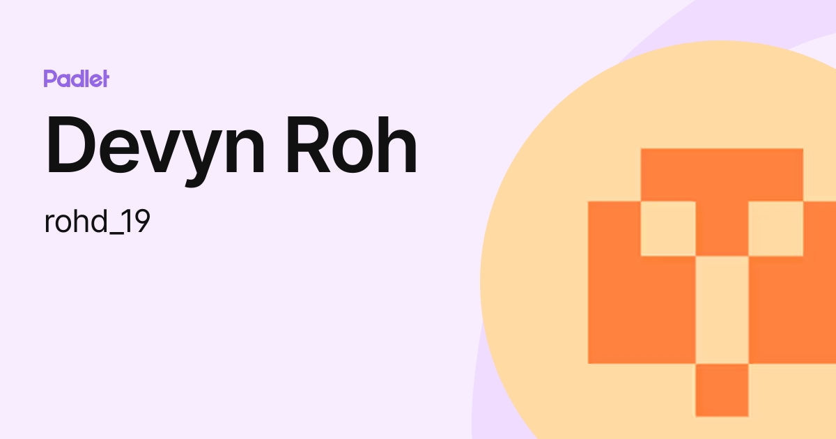 Devyn Roh (rohd_19) profile | Padlet