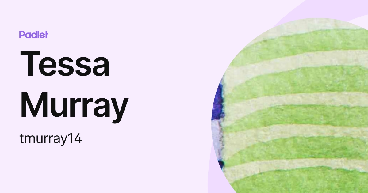 Tessa Murray (tmurray14) profile | Padlet