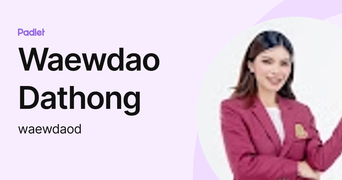Waewdao Dathong (waewdaod) profile | Padlet