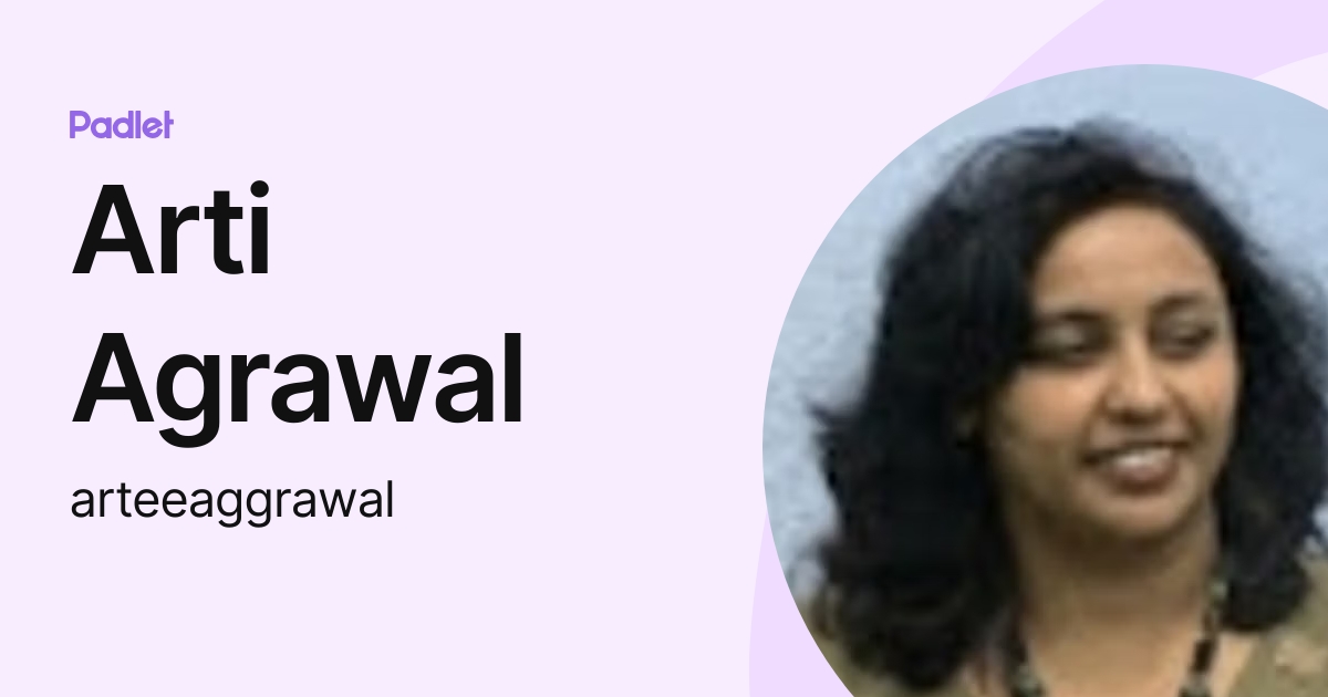 Arti Agrawal (arteeaggrawal) profile | Padlet