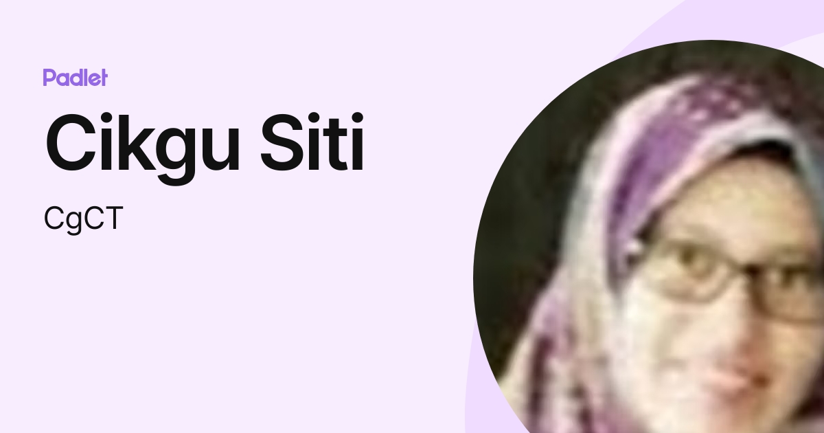 Cikgu Siti (CgCT) profile | Padlet