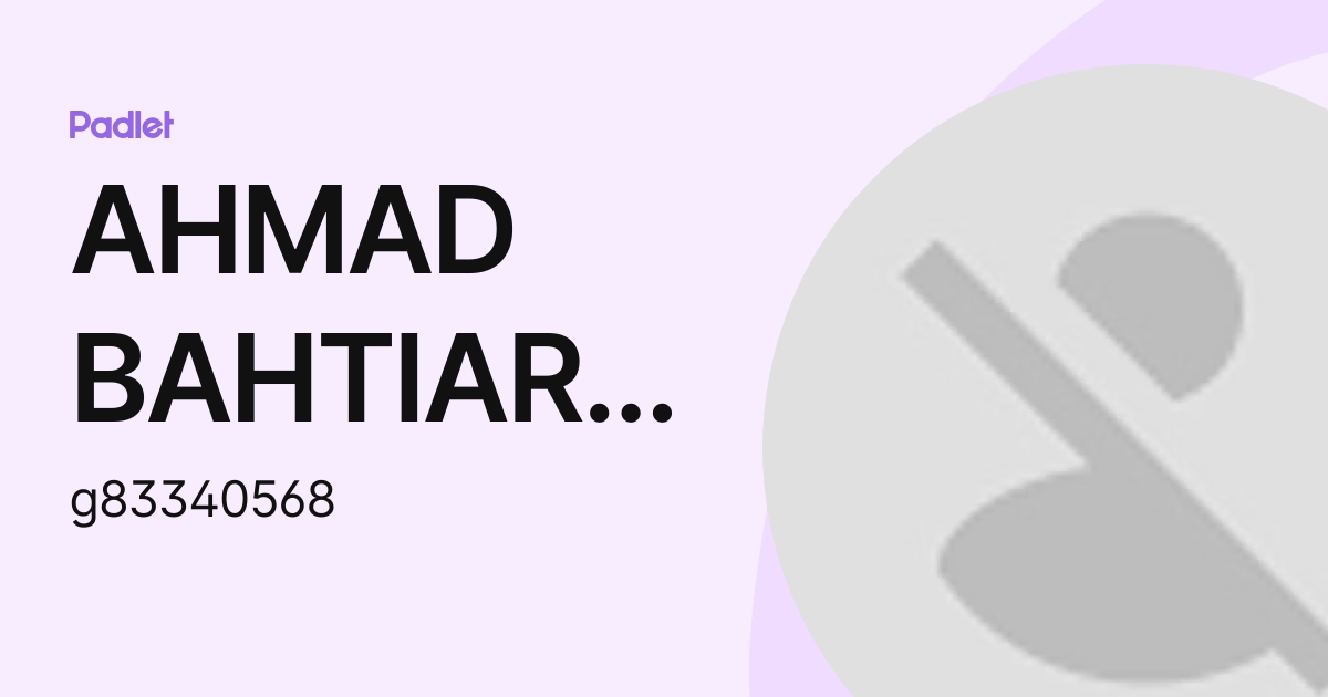 AHMAD BAHTIAR BIN AHMAD SADRI Moe (g83340568) profile | Padlet