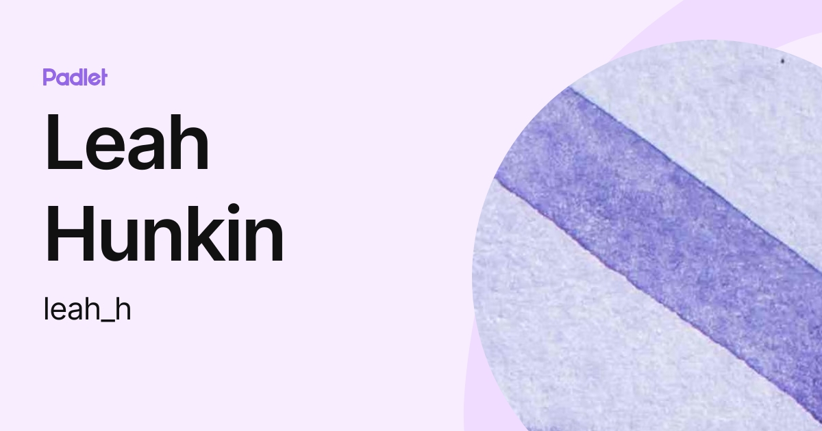 Leah Hunkin (leah_h) profile | Padlet