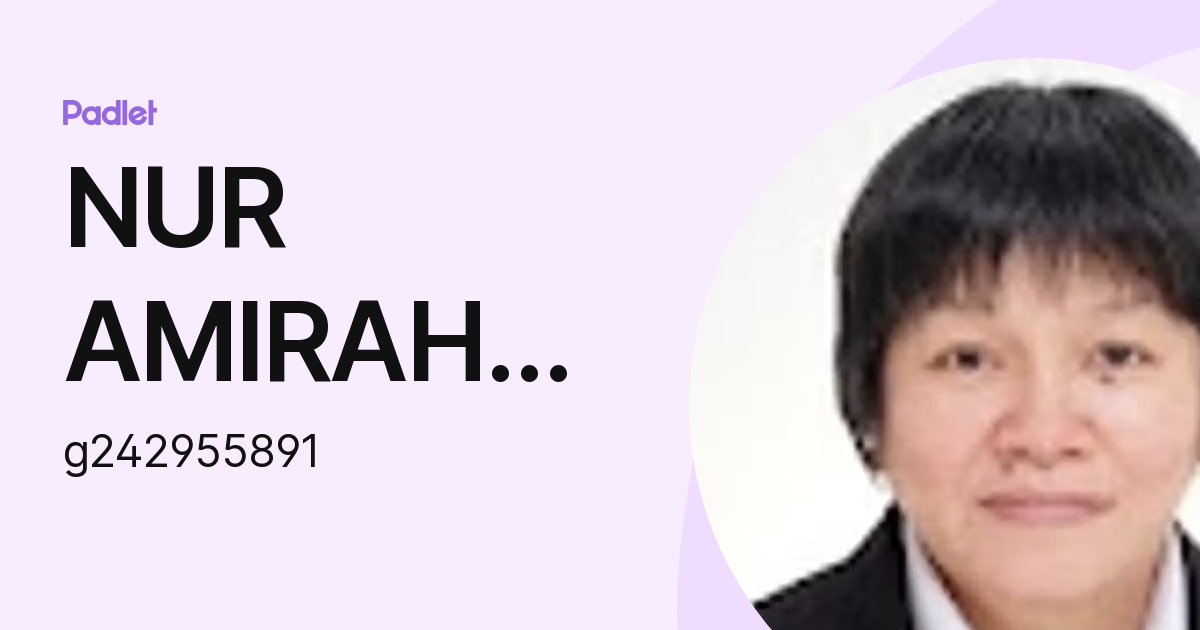 NUR AMIRAH CHENG ABDULLAH Moe (g242955891) profile | Padlet