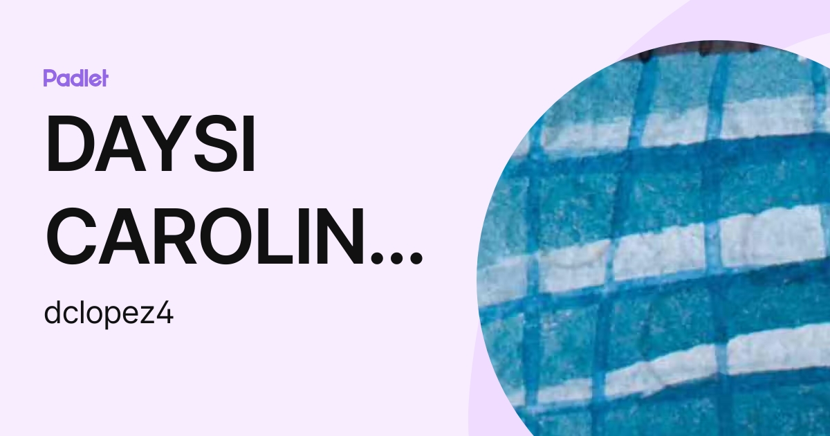 DAYSI CAROLINA LOPEZ JARAMILLO (dclopez4) profile | Padlet