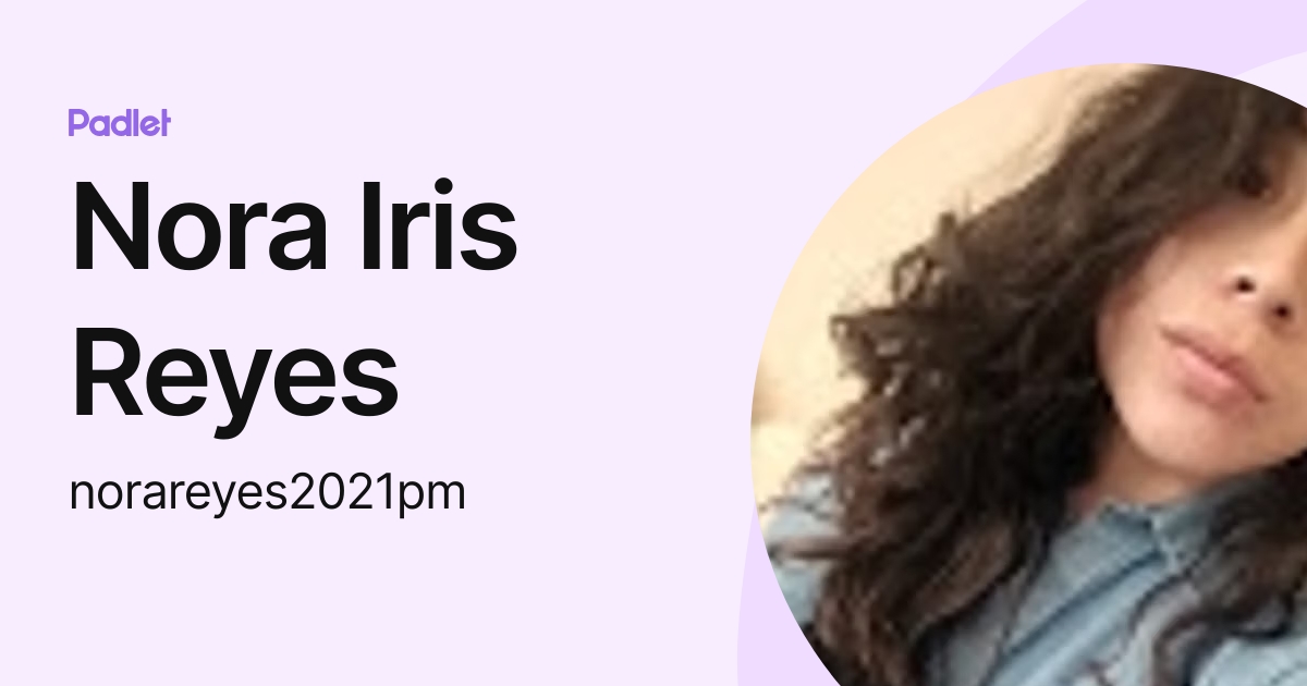Nora Iris Reyes (norareyes2021pm) profile | Padlet