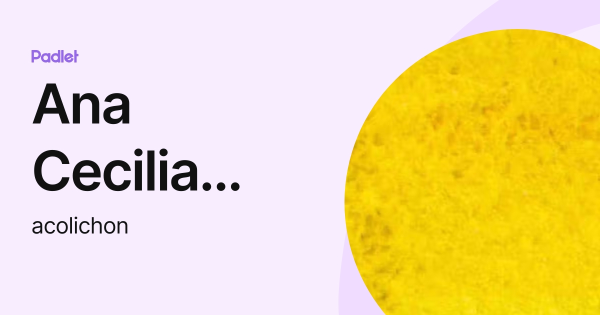 Ana Cecilia Colichón Mestanza (acolichon) profile | Padlet