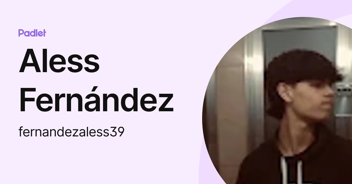 Aless Fernández (fernandezaless39) profile | Padlet
