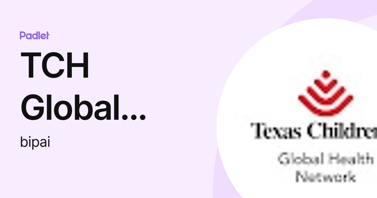 TCH Global Health (bipai) profile | Padlet