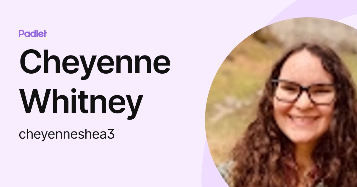 Cheyenne Whitney (cheyenneshea3) profile | Padlet