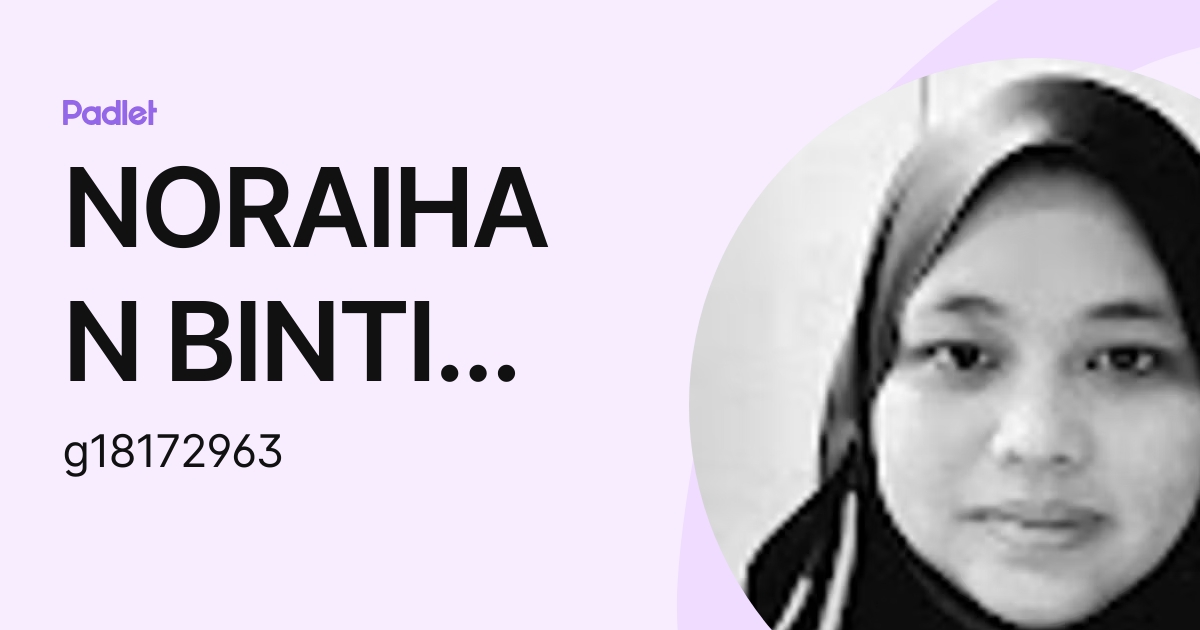 NORAIHAN BINTI LOP ABDUL RASHID Moe (g18172963) profile | Padlet