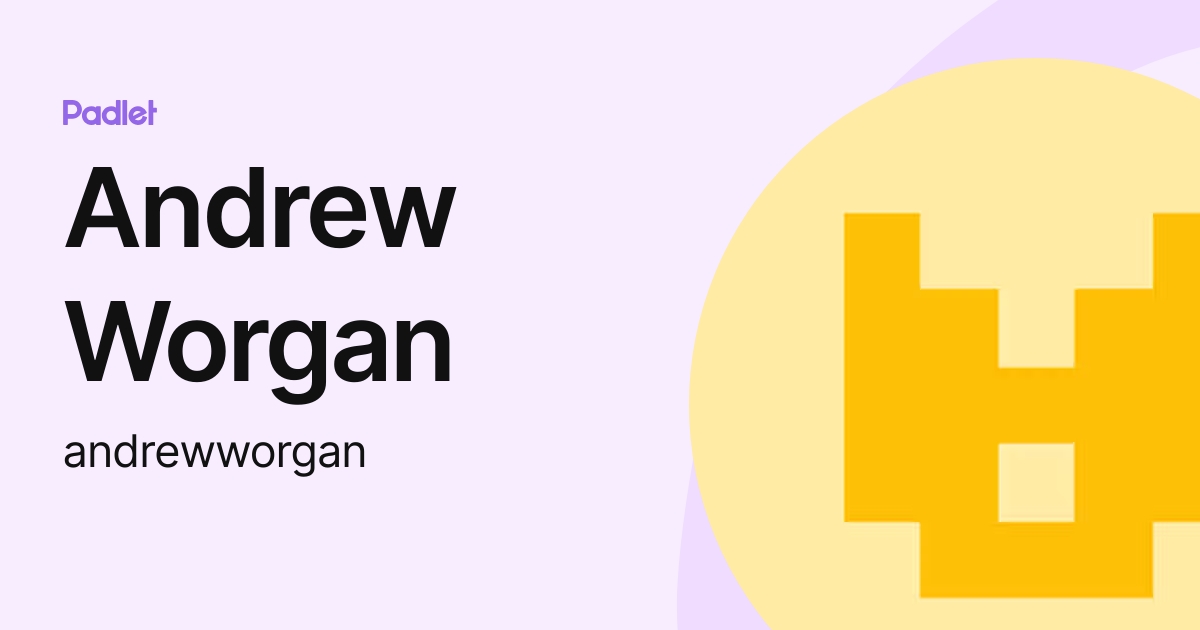 Andrew Worgan (andrewworgan) profile | Padlet