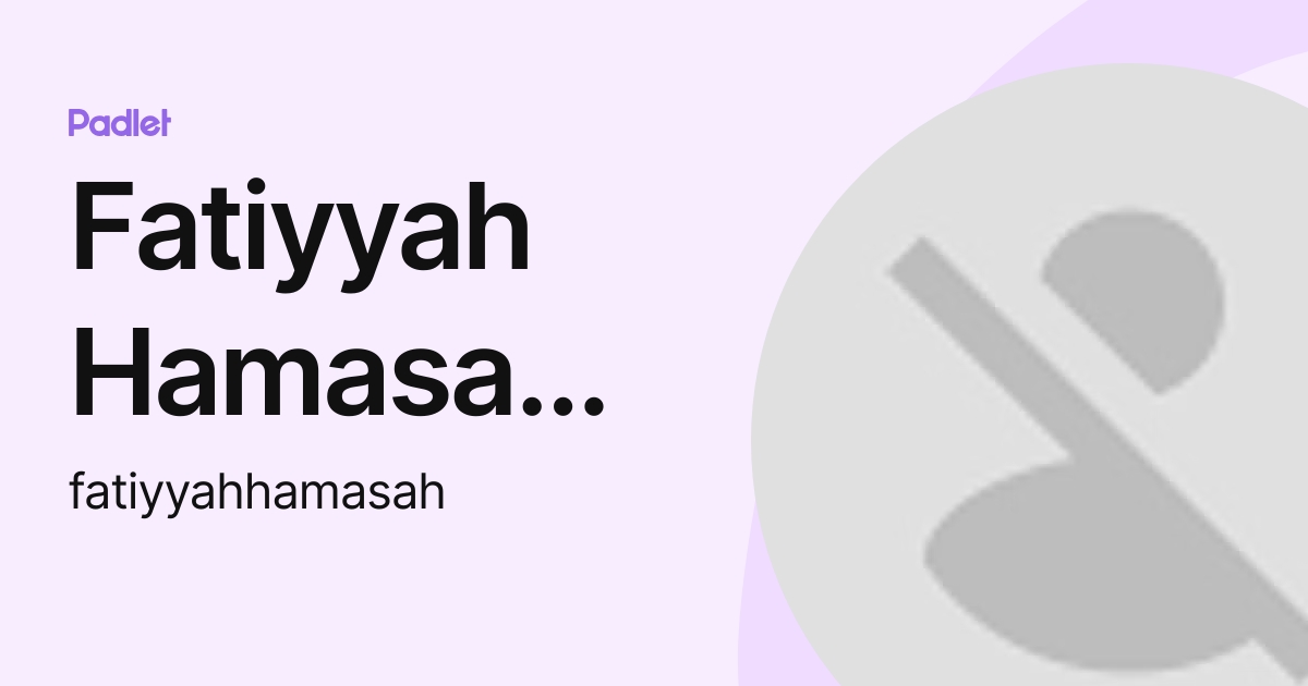 Fatiyyah Hamasah SDIT (fatiyyahhamasah) profile | Padlet