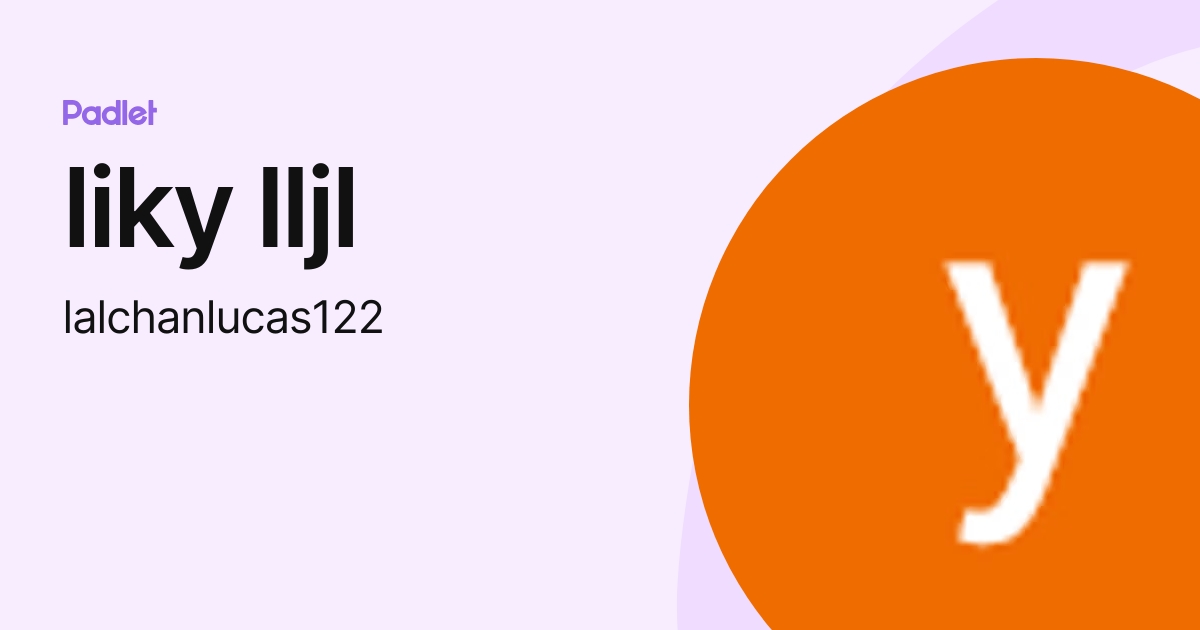liky lljl (lalchanlucas122) profile | Padlet