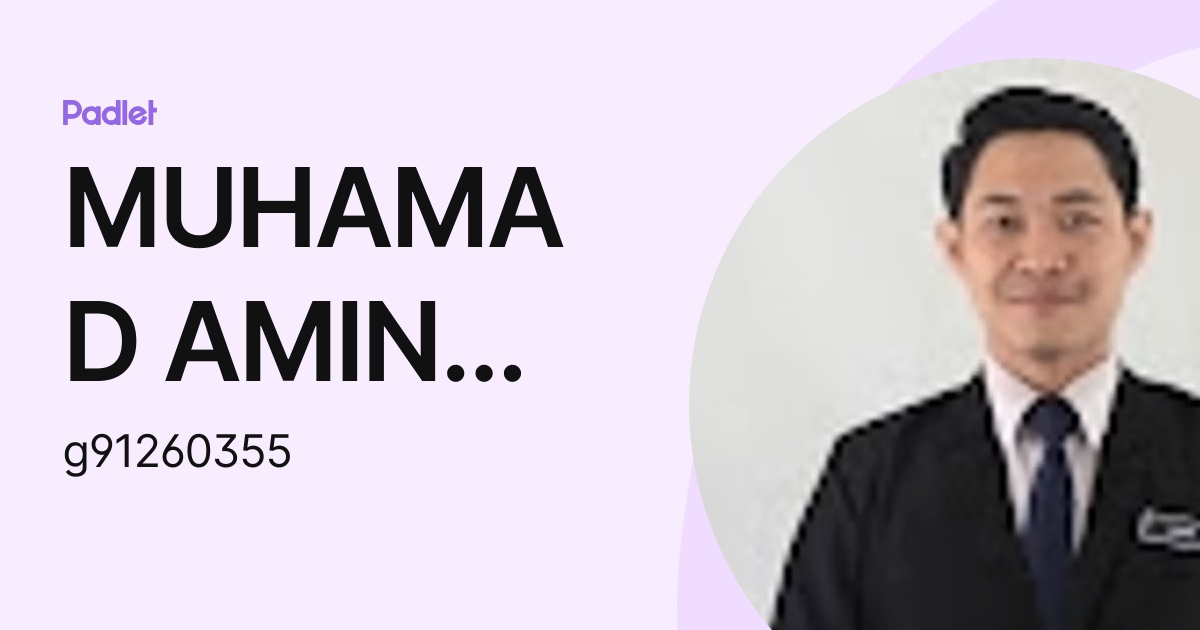 MUHAMAD AMIN BIN TRIMO Moe (g91260355) profile | Padlet