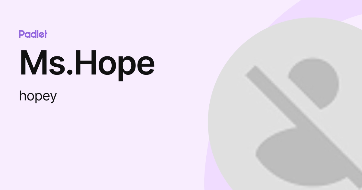 Ms.Hope (hopey) profile | Padlet