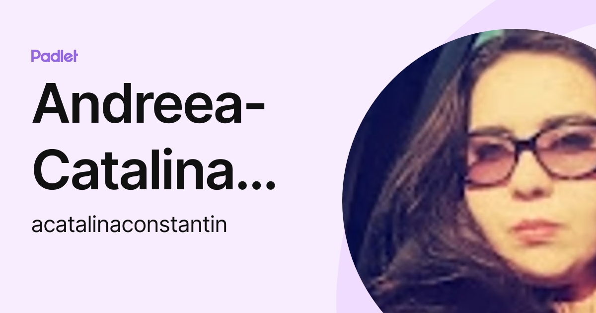 Andreea-Catalina Constantin (acatalinaconstantin) profile | Padlet