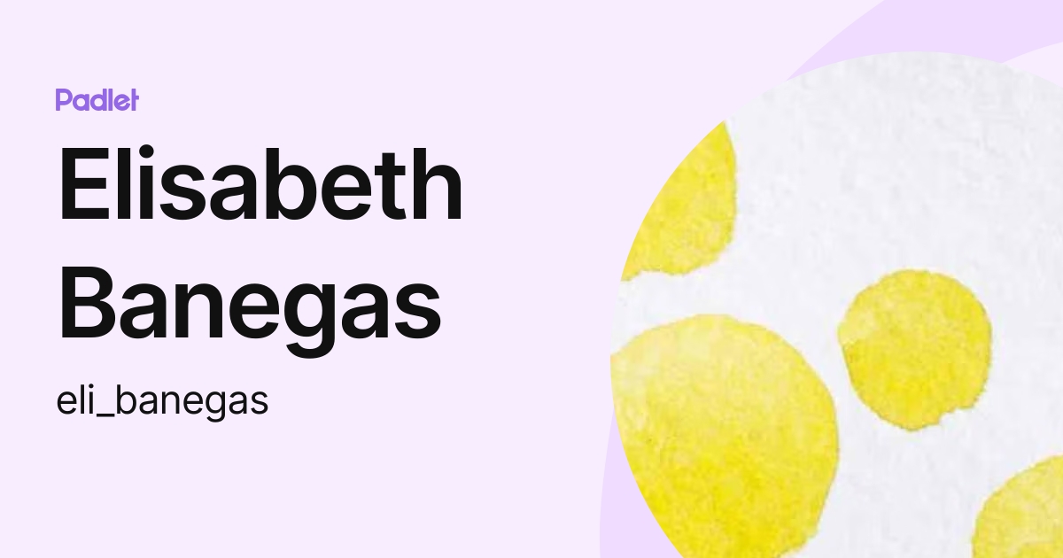 Elisabeth Banegas (eli_banegas) profile | Padlet