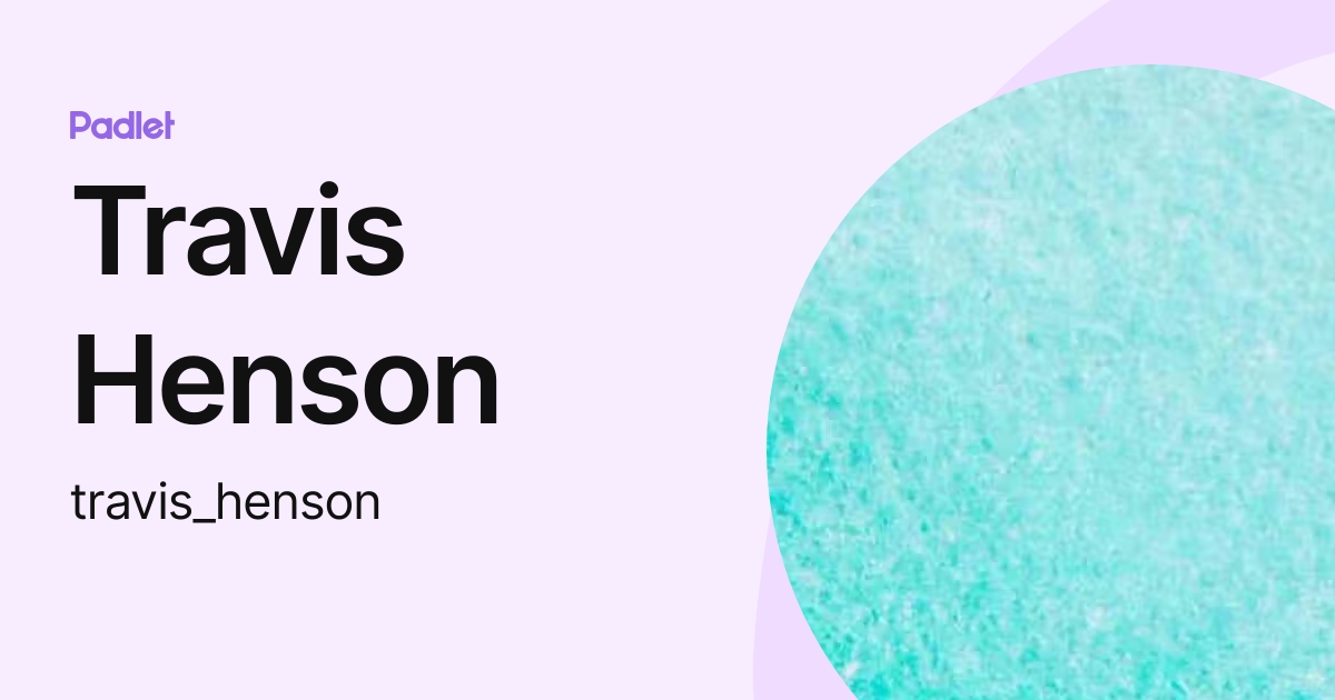 Travis Henson (travis_henson) profile | Padlet