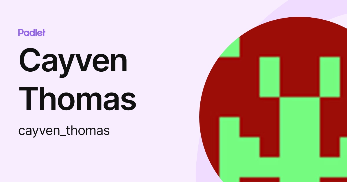 Cayven Thomas (cayven_thomas) profile | Padlet
