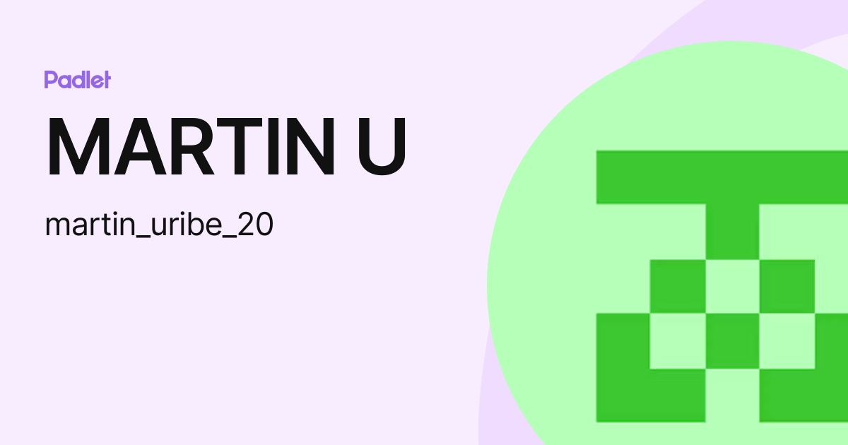 MARTIN U (martin_uribe_20) profile | Padlet