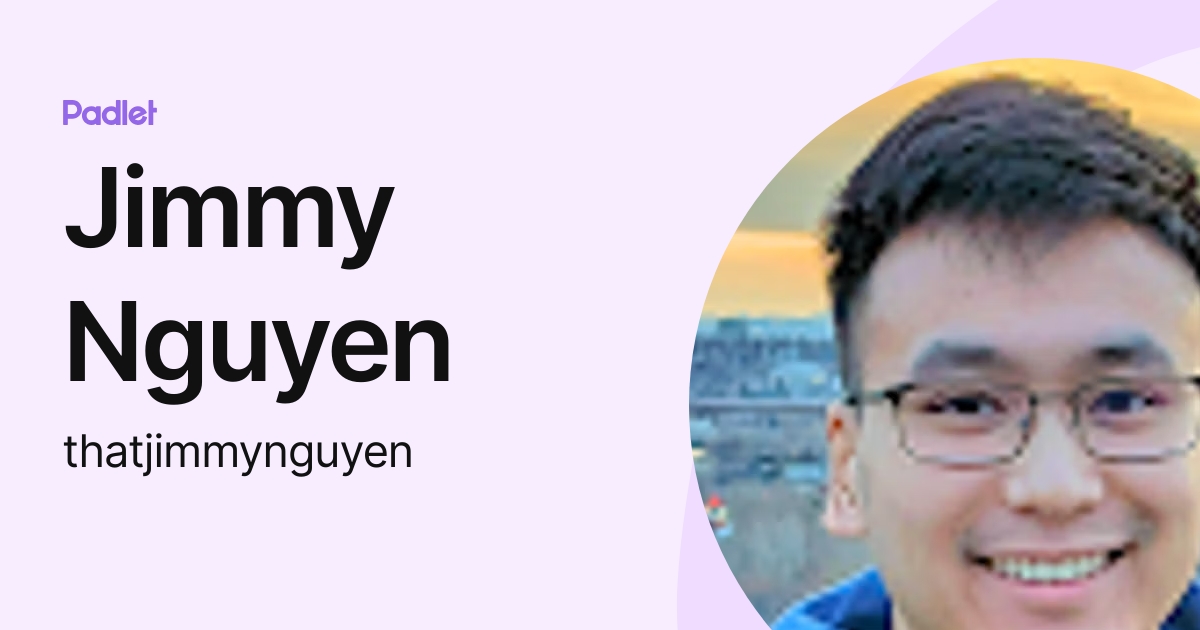Jimmy Nguyen (thatjimmynguyen) profile | Padlet