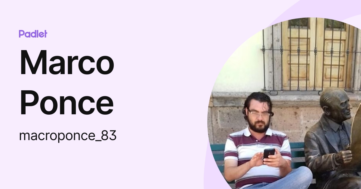 Marco Ponce (macroponce_83) profile | Padlet