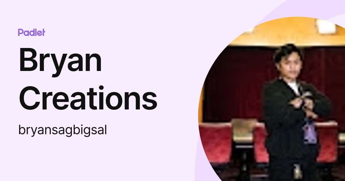Bryan Creations (bryansagbigsal) profile | Padlet
