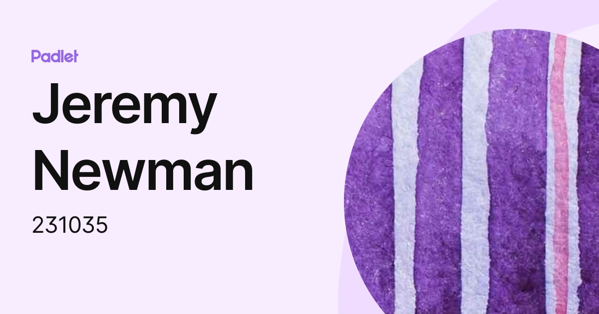 Jeremy Newman (231035) profile | Padlet
