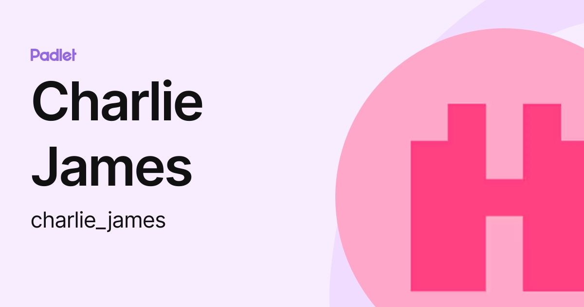 Charlie James (charlie_james) profile | Padlet