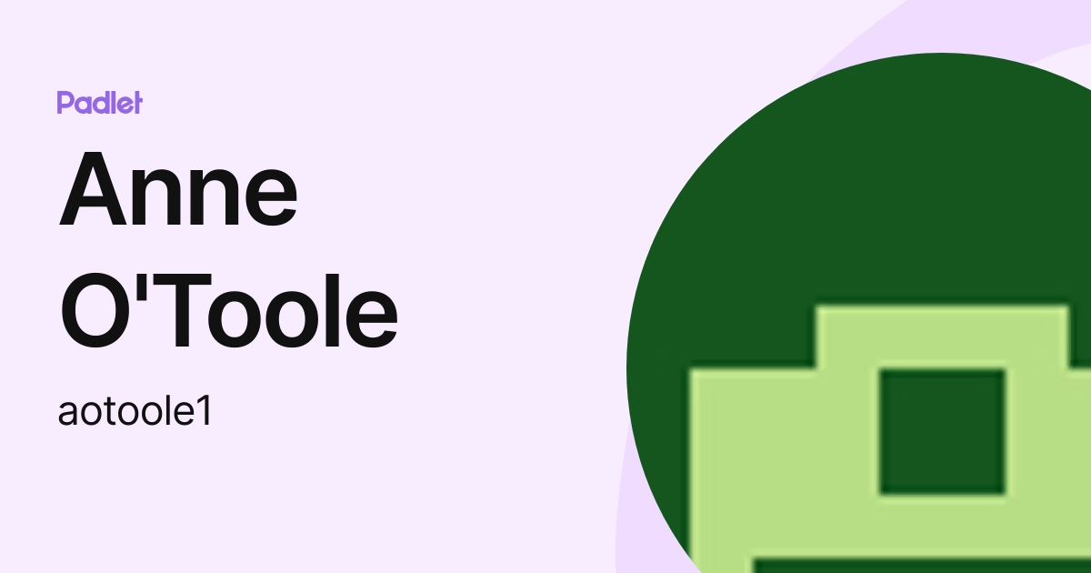 Anne O'Toole (aotoole1) profile | Padlet
