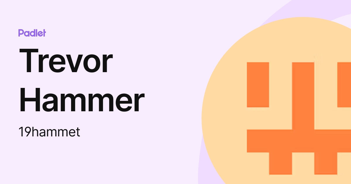 Trevor Hammer (19hammet) profile | Padlet