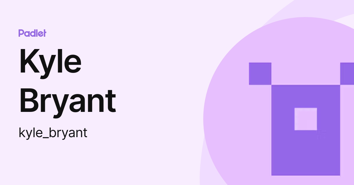 Kyle Bryant (kyle_bryant) profile | Padlet