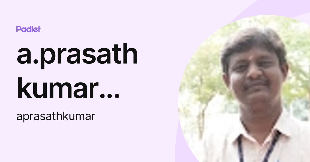 a.prasath kumar kumar (aprasathkumar) profile | Padlet