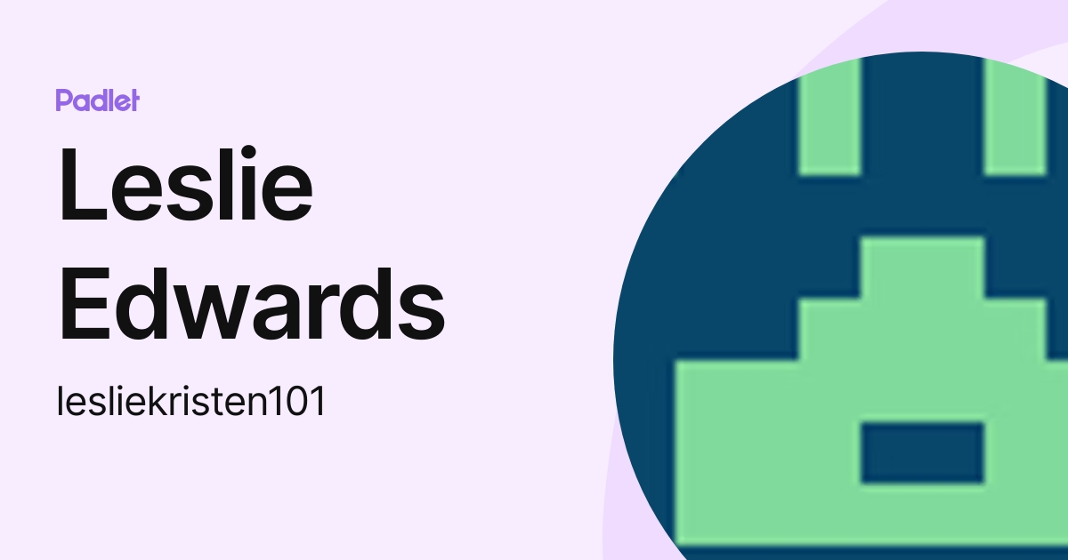 Leslie Edwards (lesliekristen101) profile | Padlet