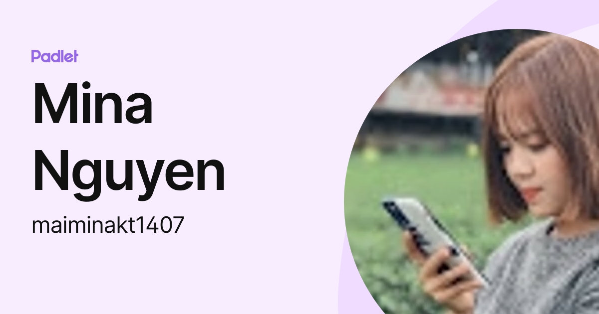 Mina Nguyen (maiminakt1407) profile | Padlet