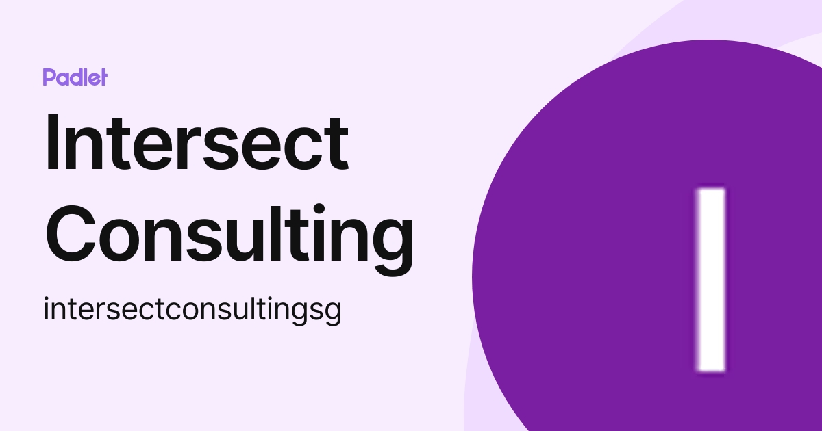 Intersect Consulting (intersectconsultingsg) profile | Padlet