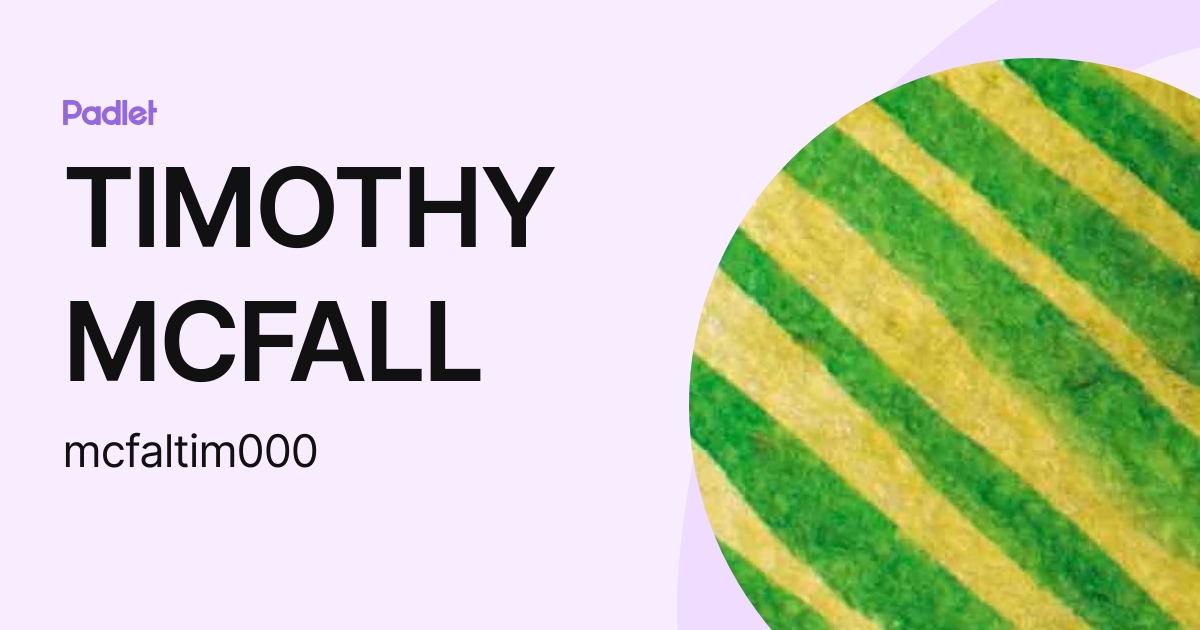 TIMOTHY MCFALL (mcfaltim000) profile | Padlet
