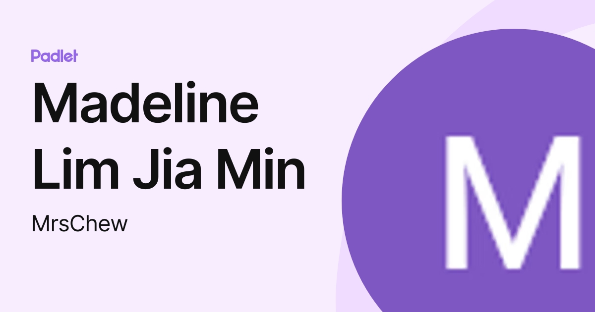 Madeline Lim Jia Min (MrsChew) profile | Padlet
