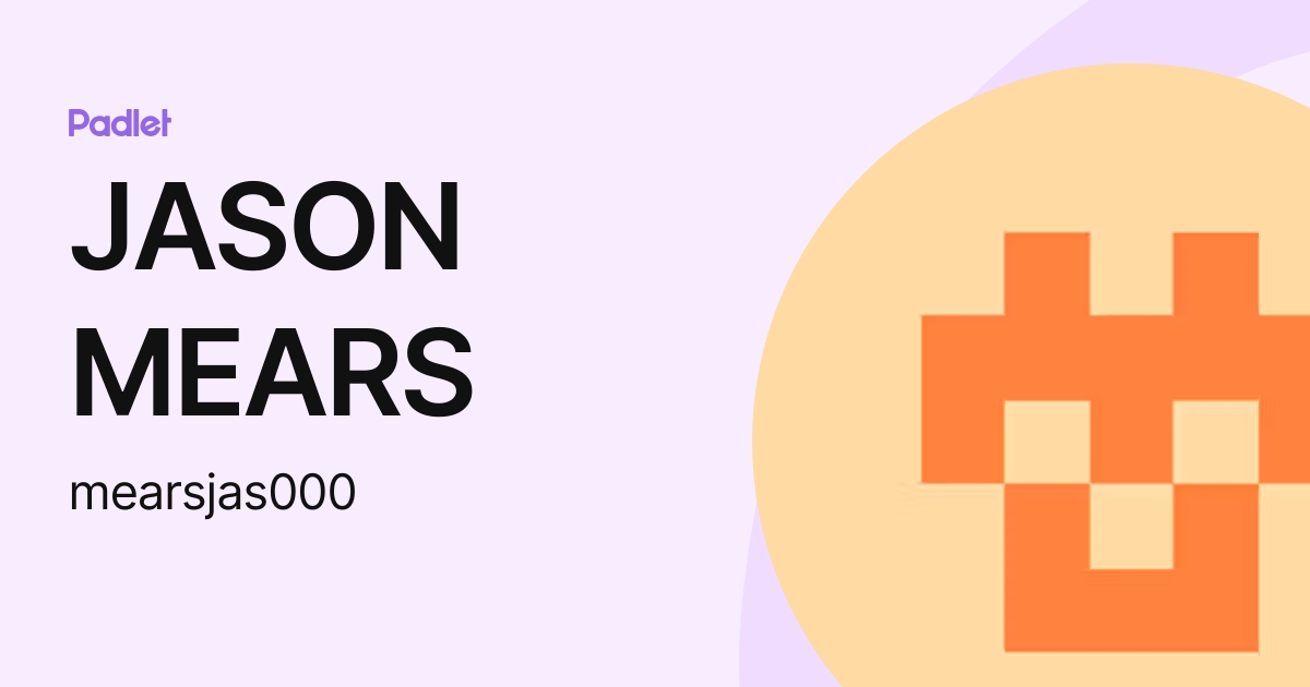 JASON MEARS (mearsjas000) profile | Padlet