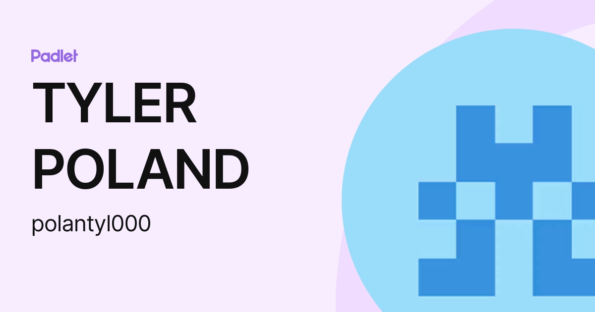 TYLER POLAND (polantyl000) profile | Padlet
