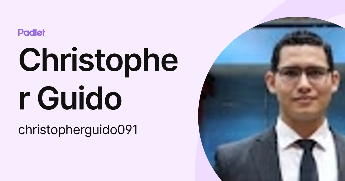 Christopher Guido (christopherguido091) profile | Padlet