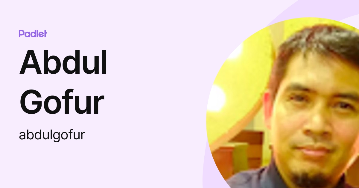 Abdul Gofur (abdulgofur) profile | Padlet
