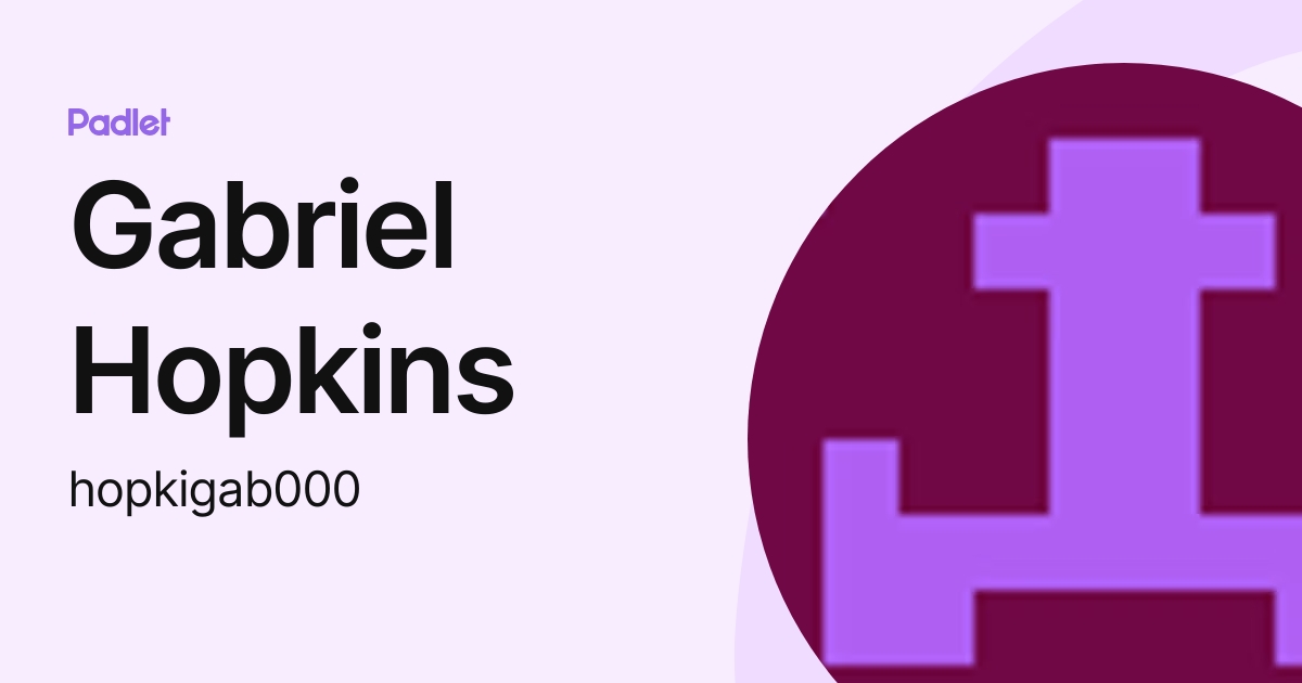 Gabriel Hopkins (hopkigab000) profile | Padlet