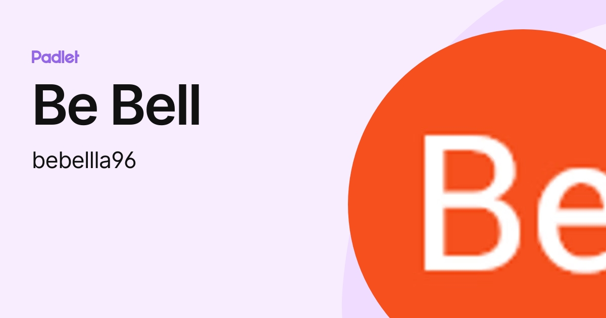 Be Bell (bebellla96) profile | Padlet