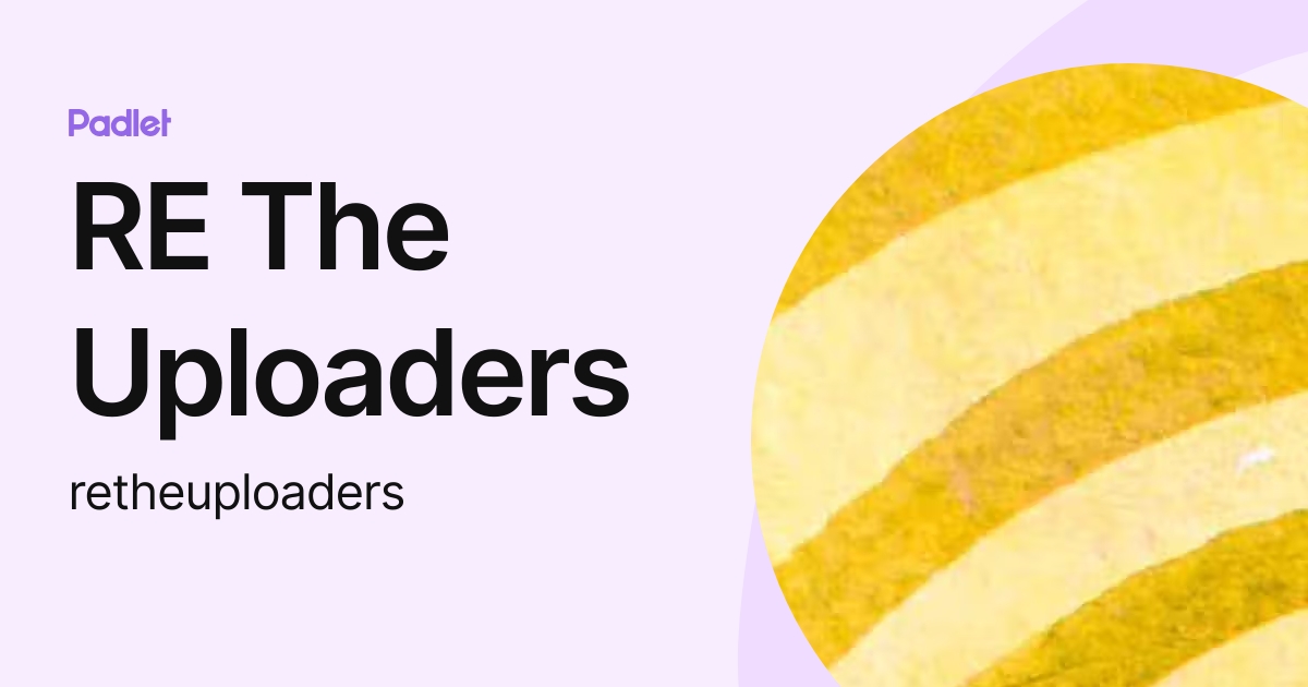 RE The Uploaders (retheuploaders) profile | Padlet